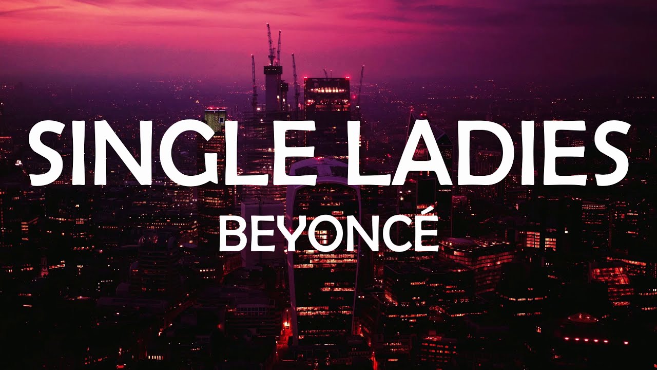 SINGLE LADIES (Put a ring on it) - BEYONCÉ LYRICS - YouTube