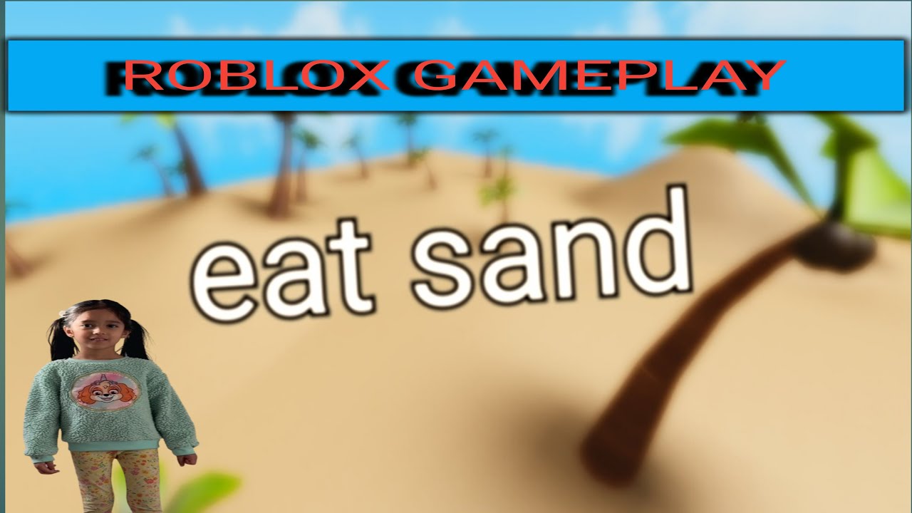 Roblox eat sand...|Kids Play Roblox |Fun Gameplay - YouTube