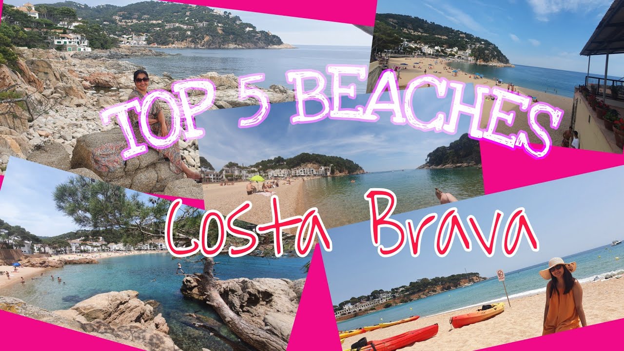 TOP 5 BEACHES IN COSTA BRAVA/ GIRONA SPAIN/MOST VISITED BEACHES - YouTube