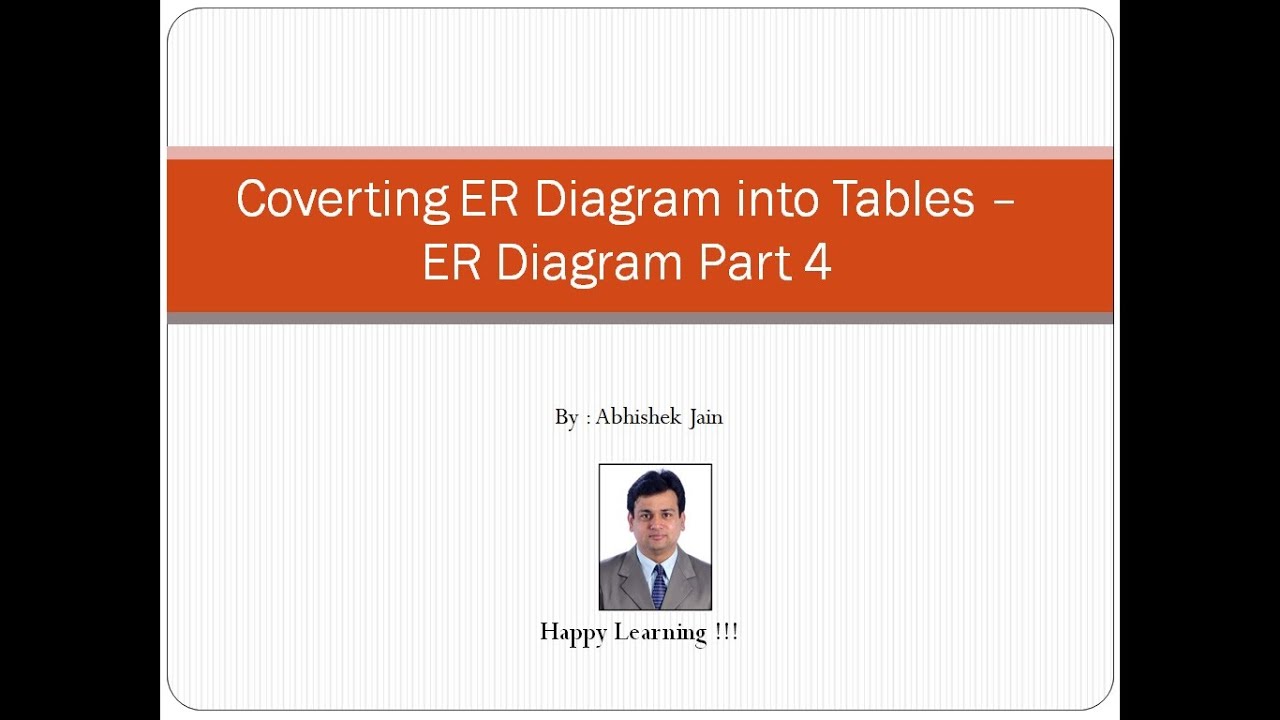 47 - Converting ERD into Tables, ER Diagram Part 4 : By Abhishek Jain # ...