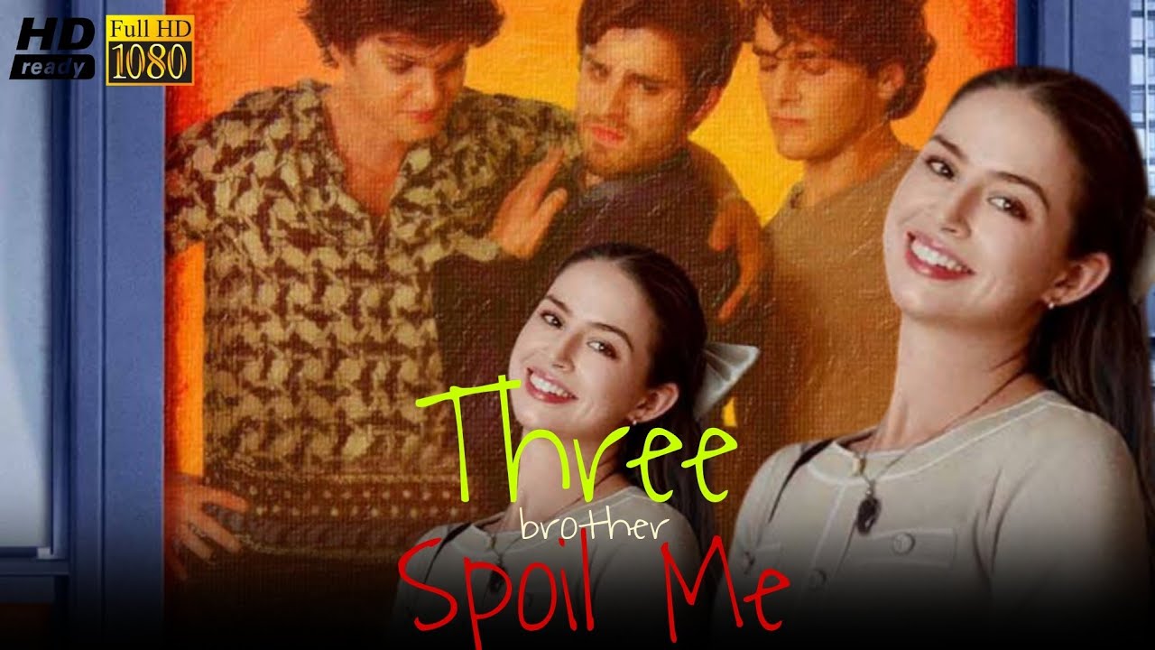 Three Brothers Spoil Me Full Movie Facts | Nancy Gilbert, Miles ...