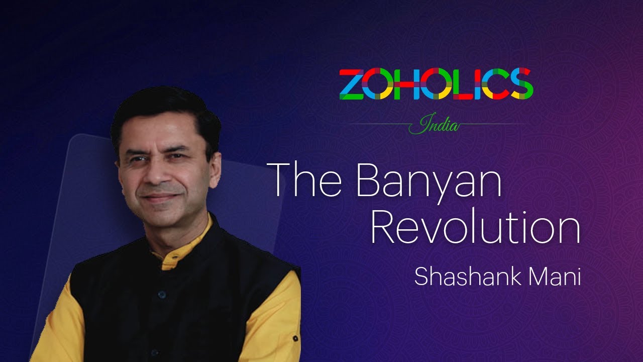 Zoholics India 2022 The Banyan Revolution Shashank Mani 🔴 Live From Mumbai Youtube