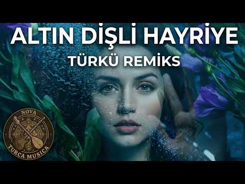 Altın Dişli Hayriye (Türkü Remiks 2026)  | Nova Turca Musica
