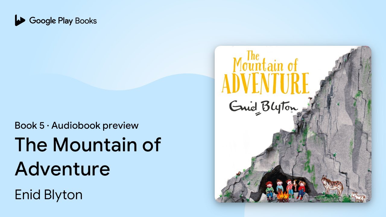 The Mountain of Adventure Book 5 by Enid Blyton · Audiobook preview ...