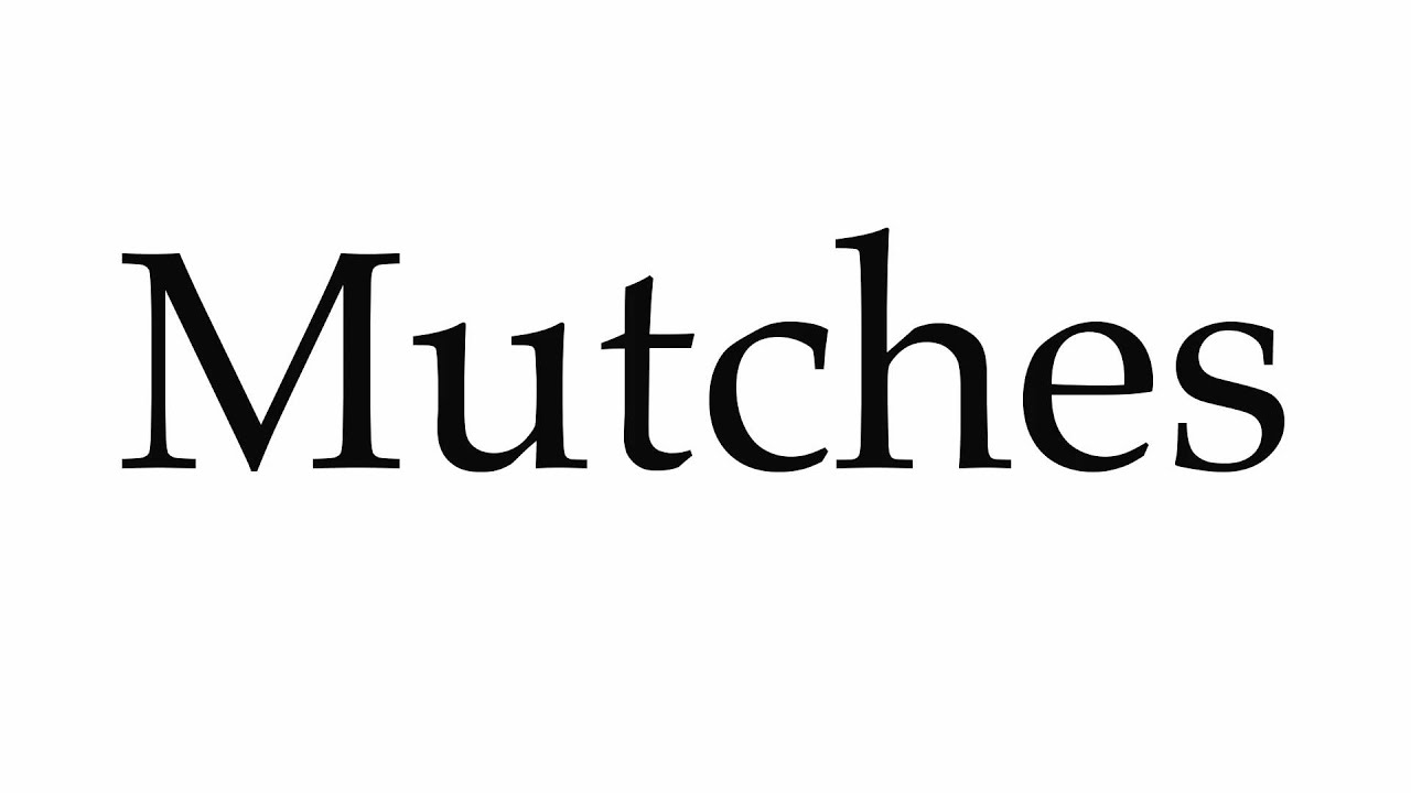 How to Pronounce Mutches - YouTube
