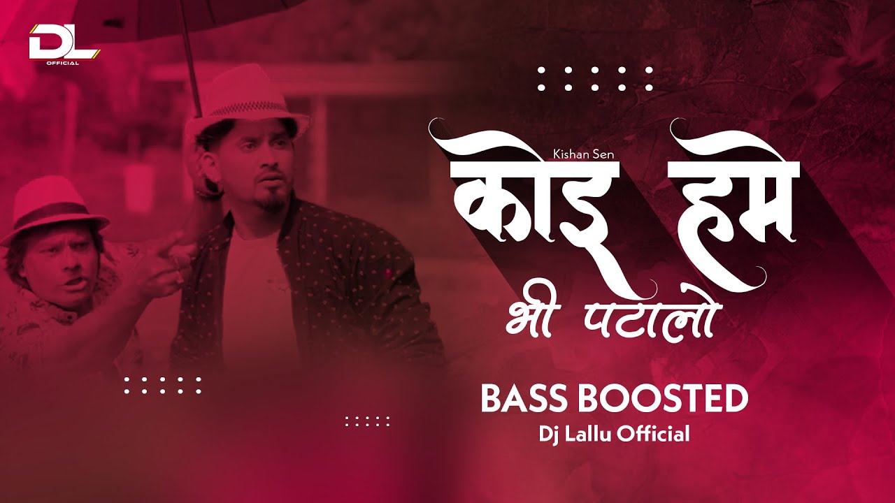 Koi Hame Bhi Patalo - Kishan Sen ( Bass Boosted Mix ) Dj Lallu Official ...
