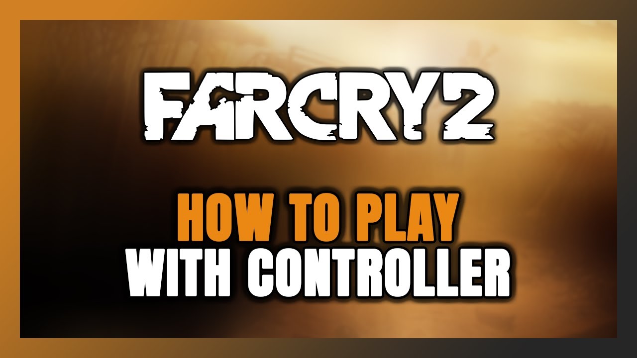 How to Play Far Cry 2 With Controller on PC! - YouTube