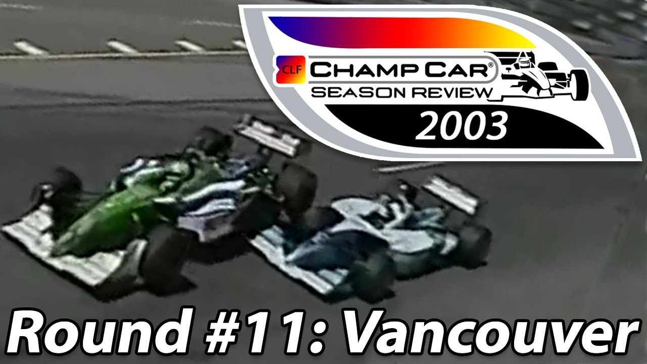 2003 Molson Indy Vancouver | 2003 Champ Car Season Review - YouTube