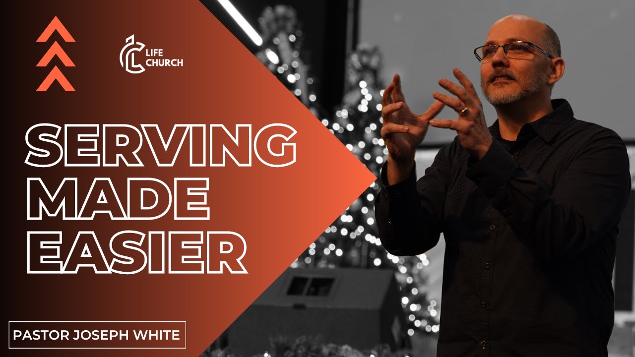 Serving Made Easier | Pastor Joseph White - YouTube