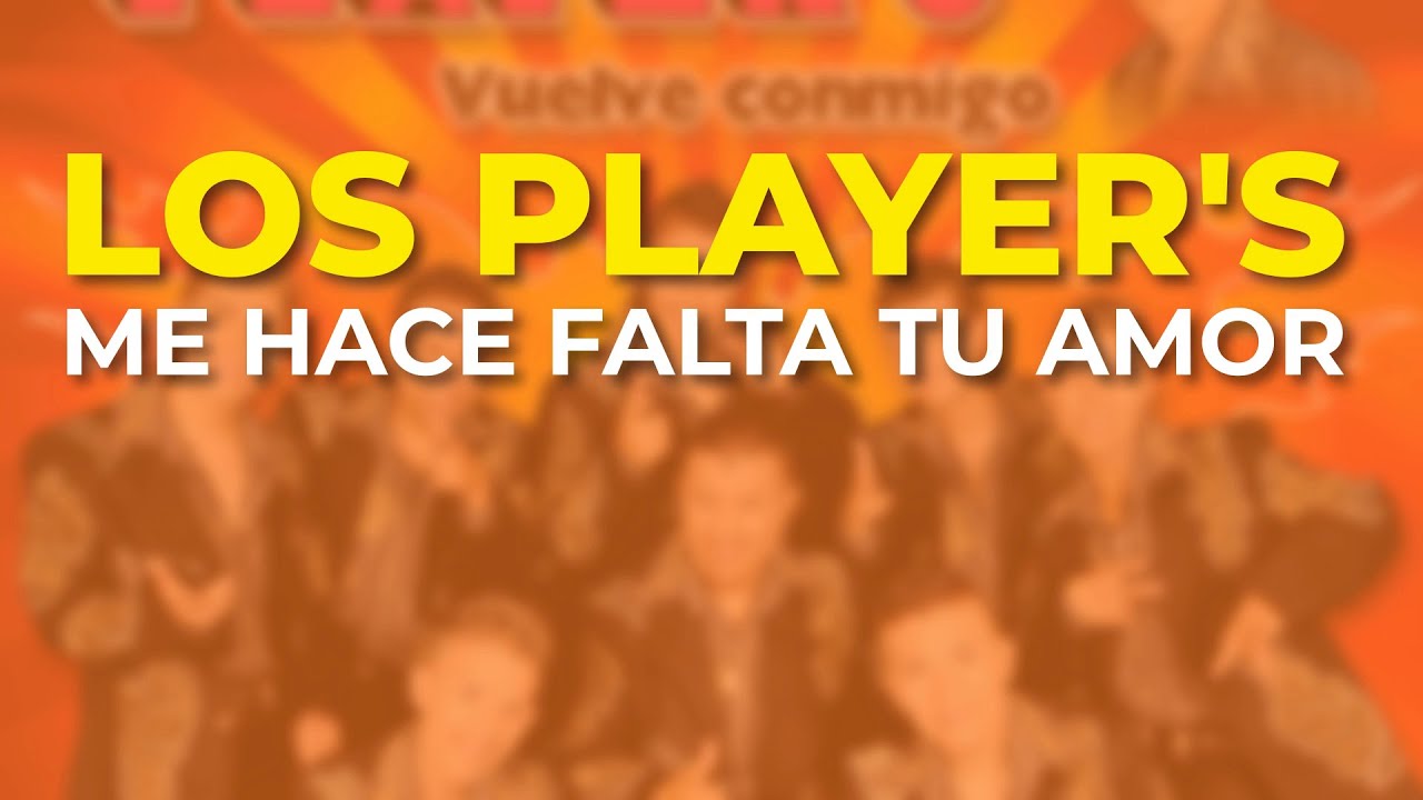 Los Player's - Me Hace Falta Tu Amor (Audio Oficial) - YouTube