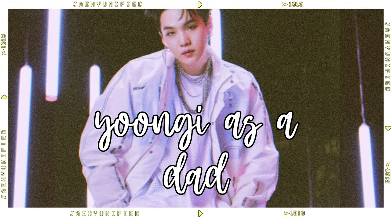 bts imagine; yoongi (suga) as a dad - YouTube