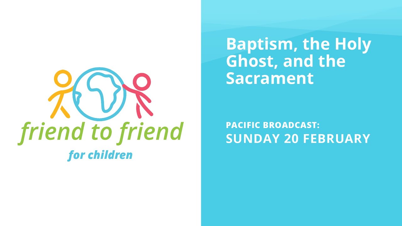 Friend to Friend For Children | Baptism, the Holy Ghost, and the ...