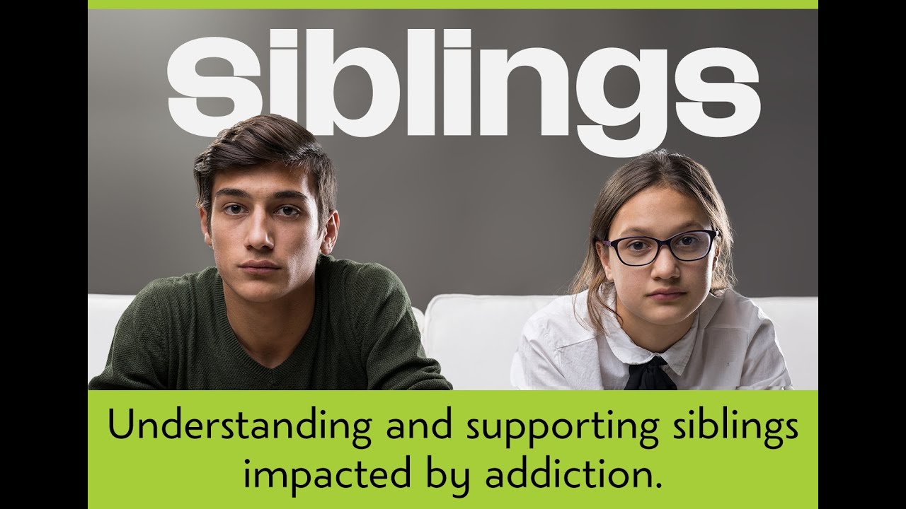 "Understanding & Supporting Siblings Impacted by Addiction" - YouTube
