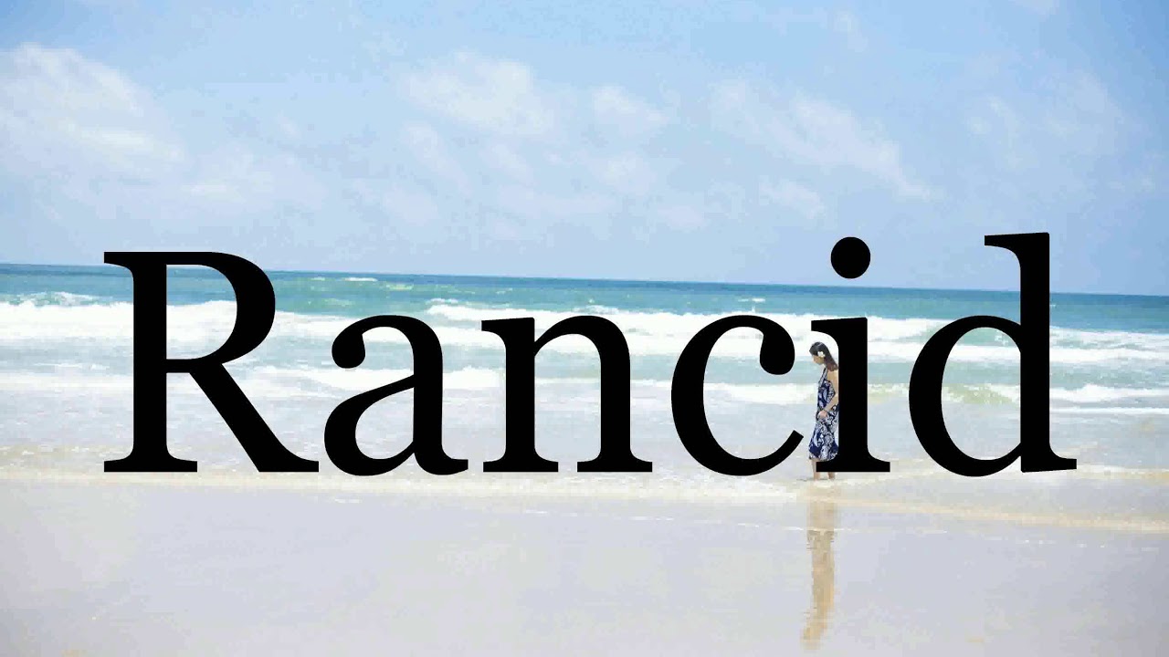 How To Pronounce Rancid Pronunciation Of Rancid YouTube how-to-pronounce-rancid-pronunciation-of-rancid-youtube