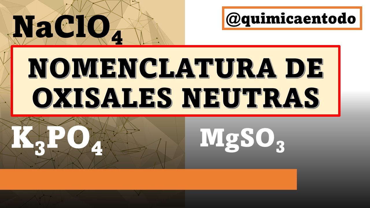 NOMENCLATURA DE OXISALES NEUTRAS | ¿Comó se nombran las oxisales ...