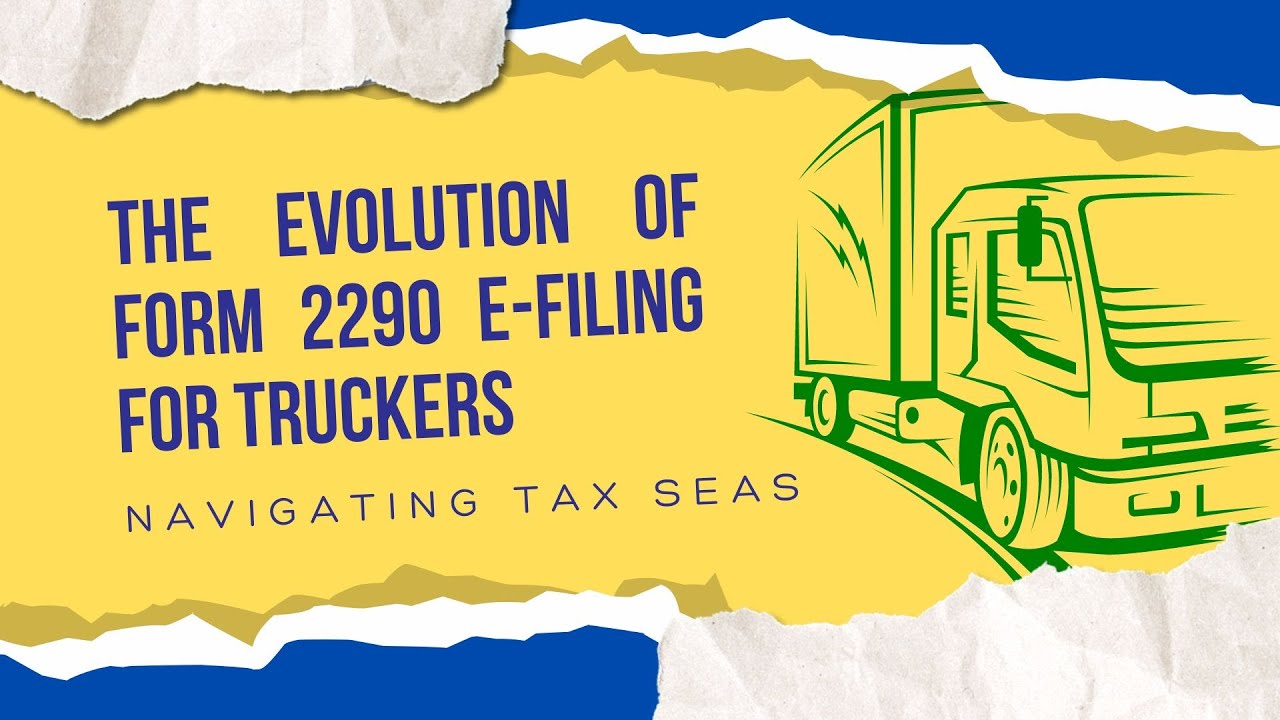 The Evolution of Form 2290 E-Filing for Truckers || Easy Form 2290 || E ...