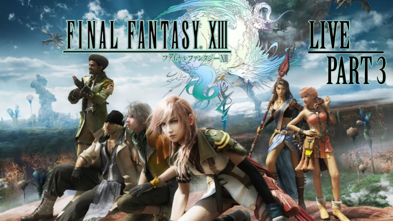 Final Fantasy XIII - Gameplay Walkthrough Part 3 [LIVE] - YouTube
