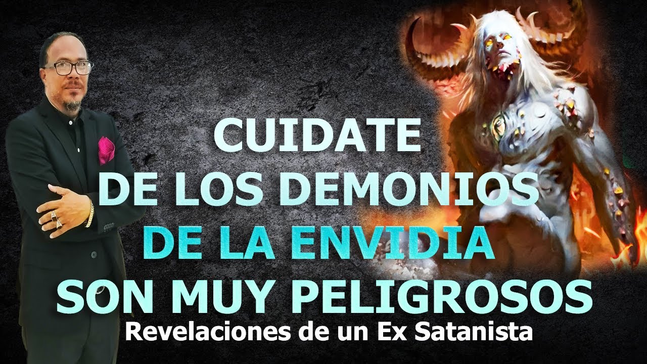 CUIDATE DE LOS DEMONIOS DE LA ENVIDIA SON MUY PELIGROSOS - REVELACIONES ...