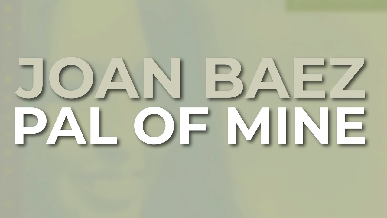 Joan Baez - Pal Of Mine (Official Audio) - YouTube