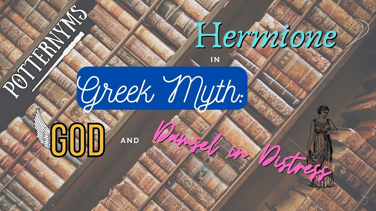 Hermione in Greek Myth: God & Damsel in Distress - YouTube