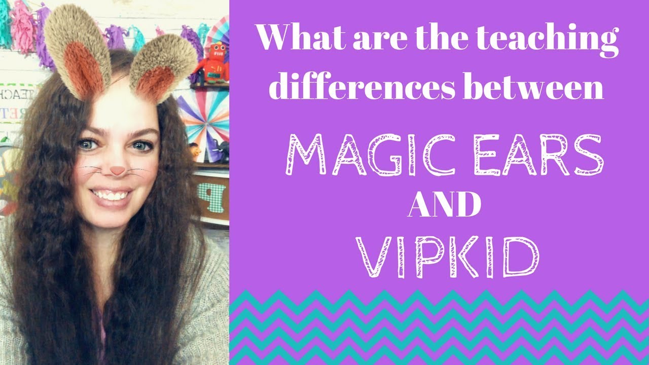 Teaching Differences between Magic Ears and VIPKID - YouTube