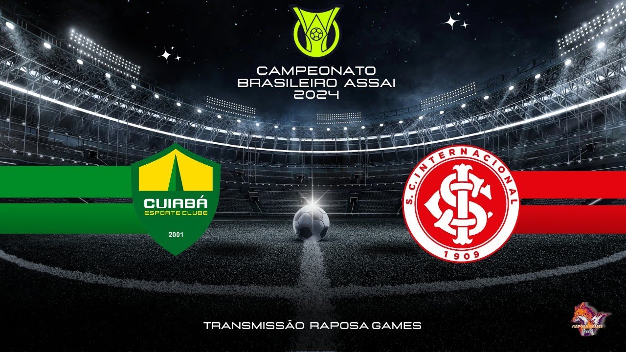 CAMPEONATO BRASILEIRO 2024 - CUIABÁ X INTERNACIONAL - SAB - 18:30 HS ...