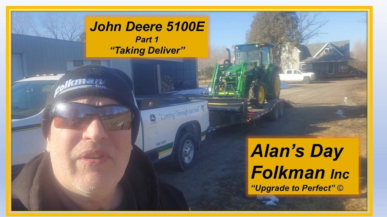 Folkman Inc / Alan's Day - Part 1 - John Deere 5100E "Taking deliver of ...
