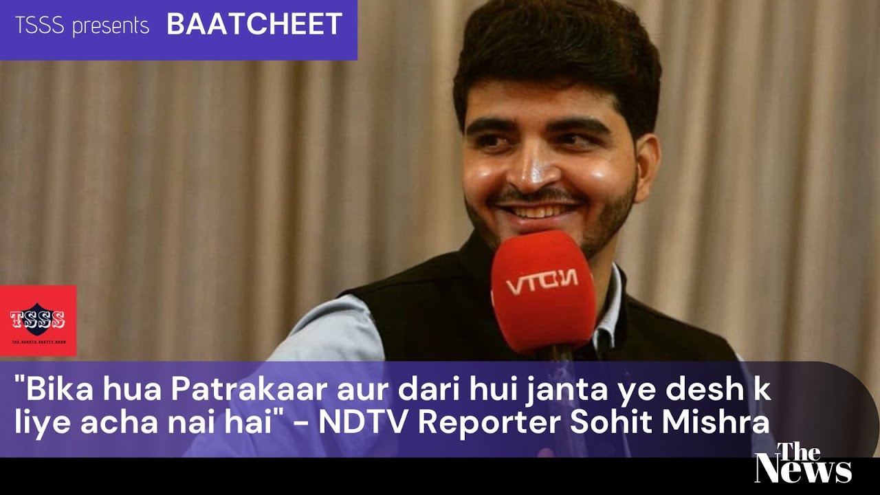 BaatCheet(Podcast#9) - Journalism Ft. NDTV Reporter Sohit Mishra. - YouTube