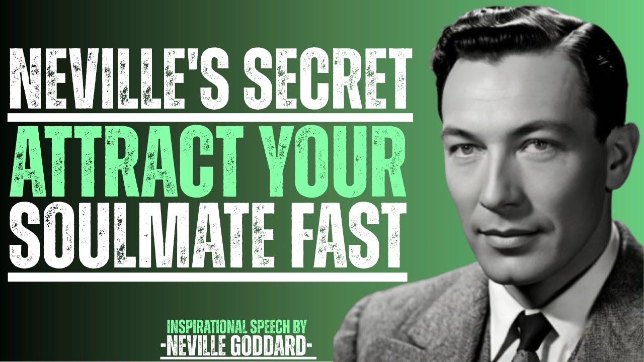 Neville Goddard: Neville's Method For Attracting Your Soulmate Fast ...