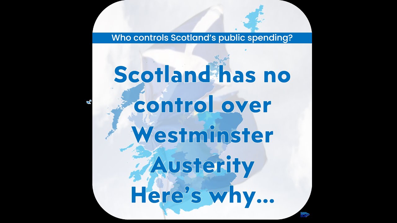 Scotland has no control over Westminster Austerity – here’s why - YouTube