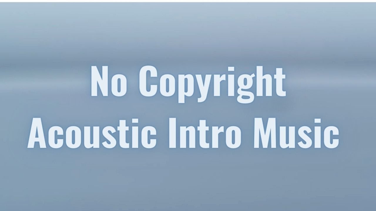 No Copyright Intro Music Free For Youtube Videos | Acoustic - YouTube