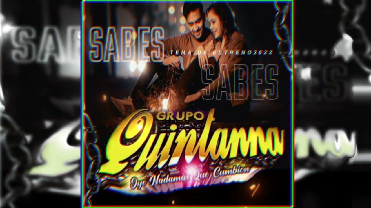 Sabes - Grupo Quintanna 2023 LiMPiA - YouTube Music