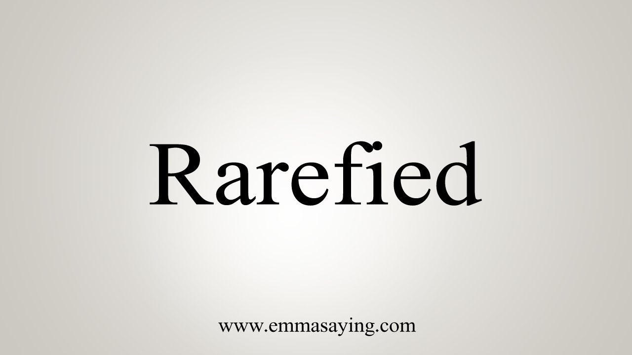 How To Say Rarefied - YouTube