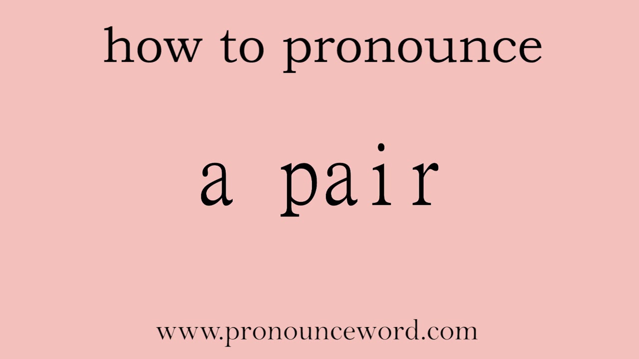 a pair. How to pronounce a pair in english (correct!). Start with A ...
