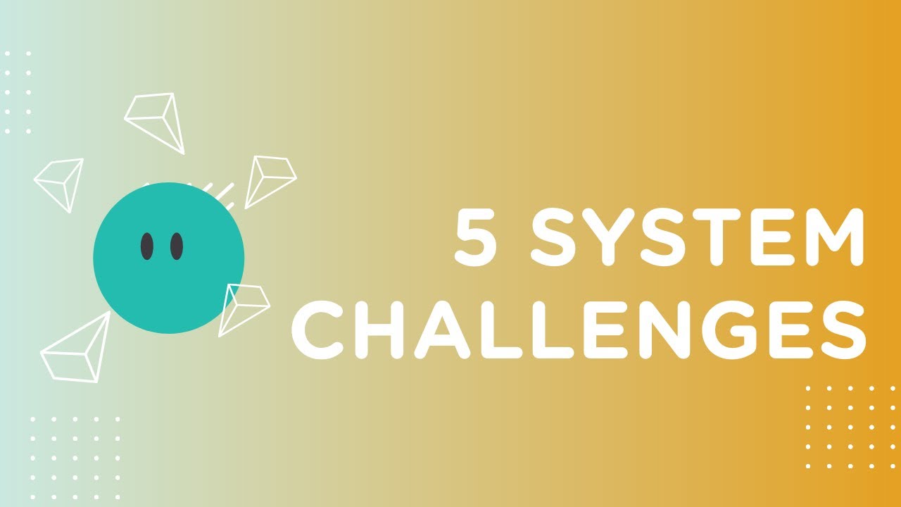 5 System Challenges - YouTube