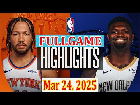 New York Knicks vs New Orleans Pelicans FULLGAME Qtr Mar 24.2025 Highlights | NBA