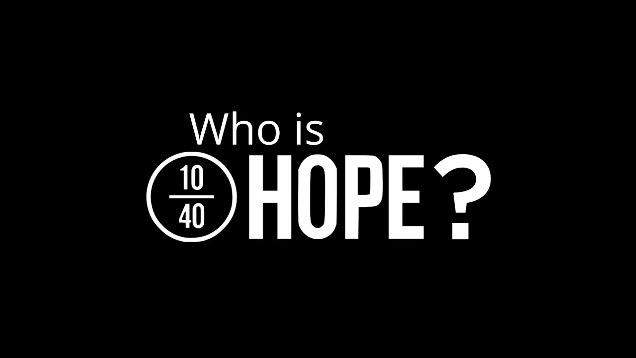 We are 10/40 Hope - YouTube