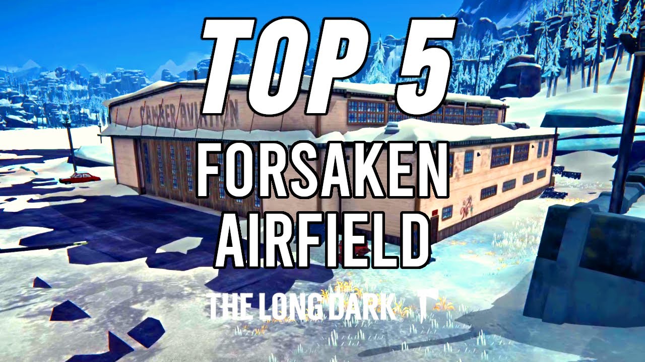 Forsaken Airfield - TOP 5 Base Locations for Beginners (The Long Dark ...