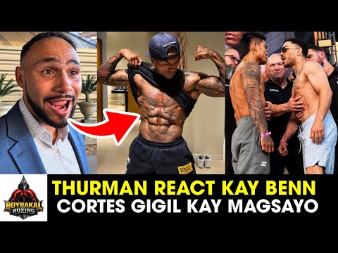 Thurman React Kay Conor Benn! BABAGAL Ka Boy | Magsayo Wawasakin Banta Ni Cortes Gigil Na