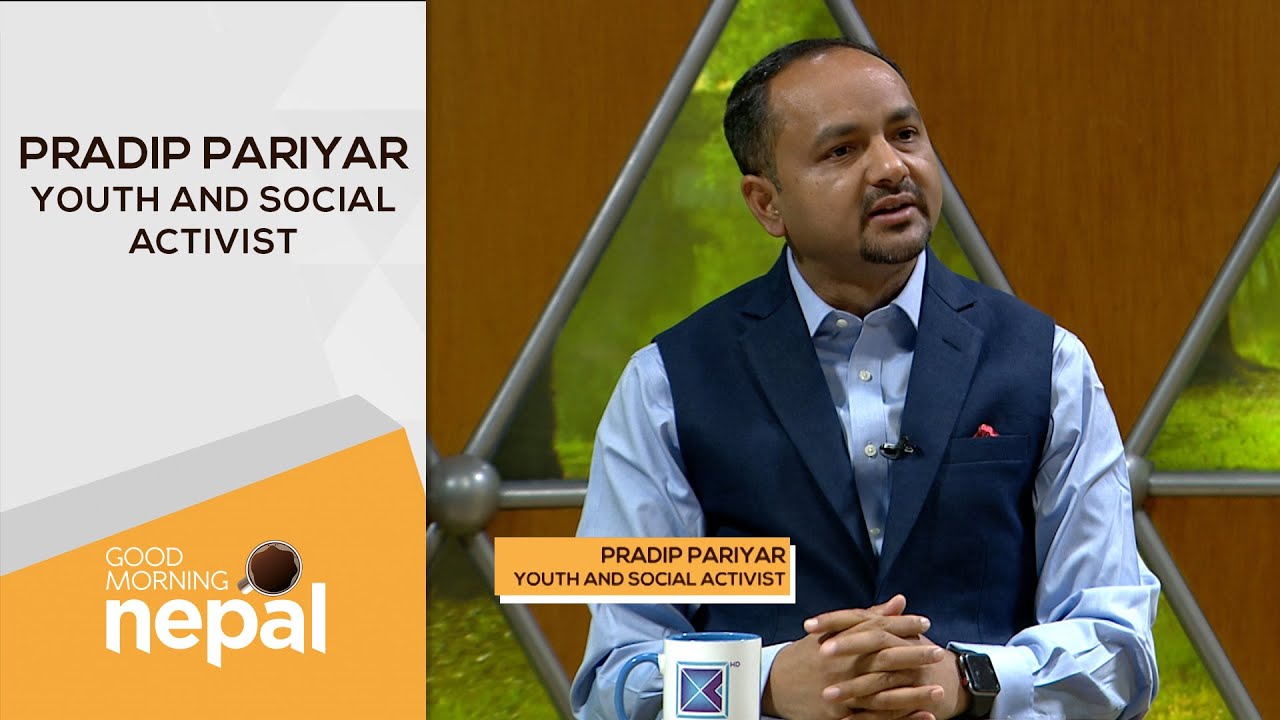 Pradip Pariyar (Youth And Activist) | Good Morning Nepal - 25 April 2022 - YouTube