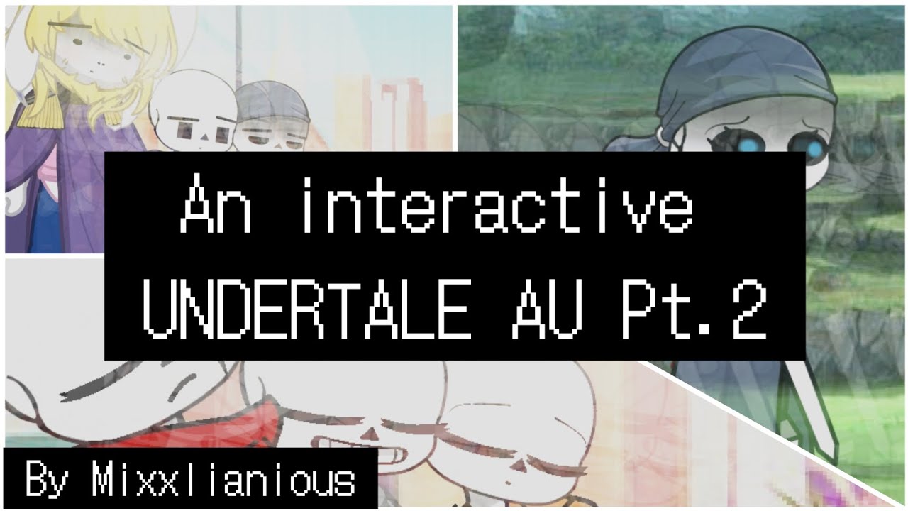 An interactive UNDERTALE AU - Pt.2 - YouTube