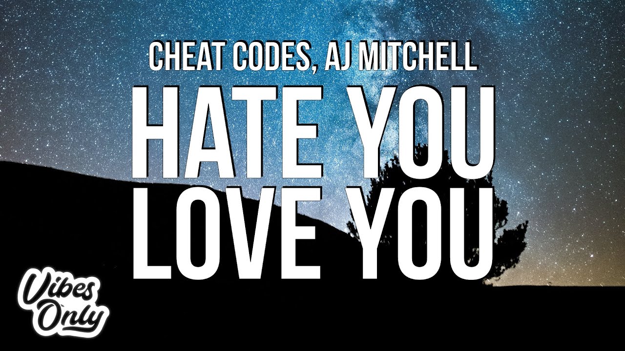 Cheat Codes Hate You Love You Lyrics AJ Mitchell YouTube cheat-codes-hate-you-love-you-lyrics-aj-mitchell-youtube