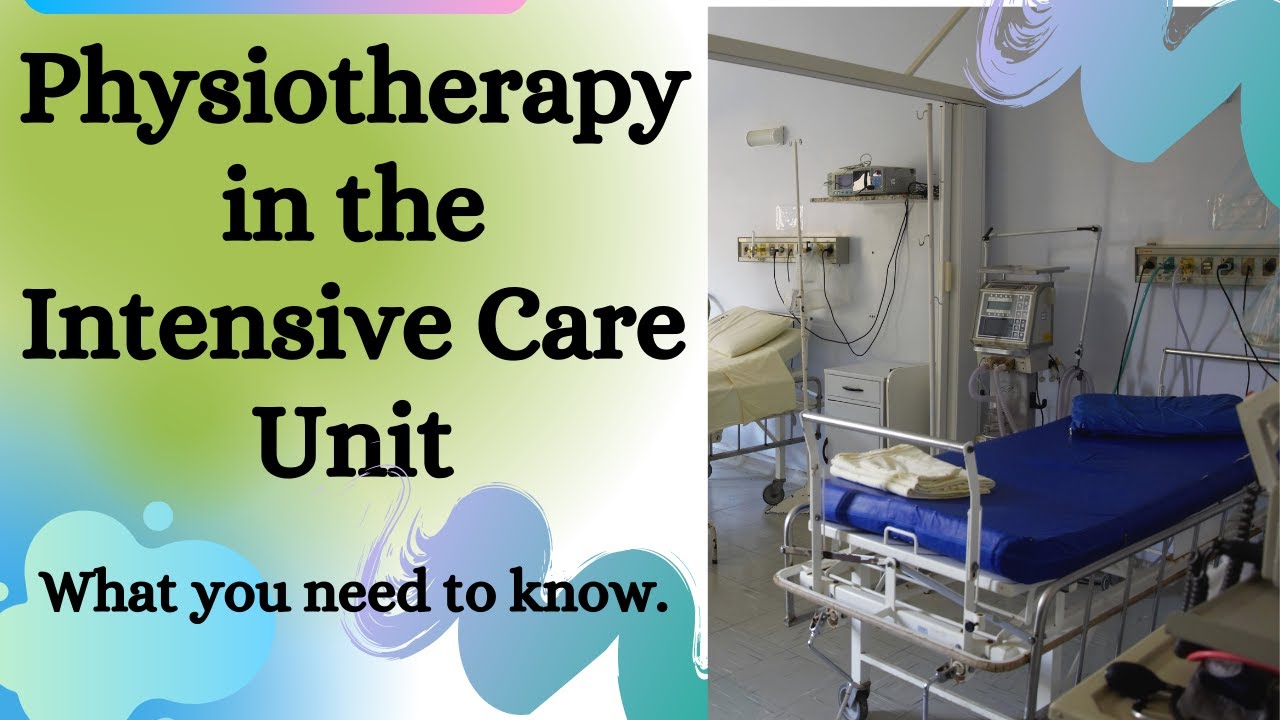 PHYSIOTHERAPY IN THE INTENSIVE CARE UNIT | Physiotherapy Insider - YouTube