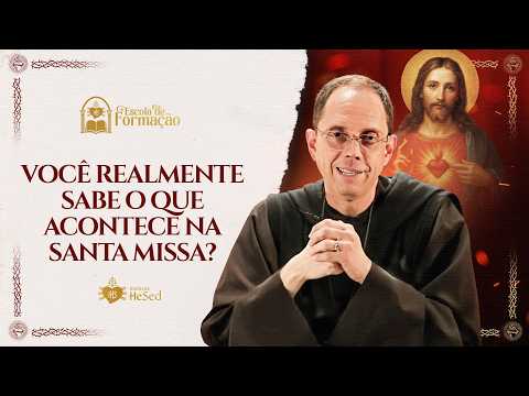 Você realmente sabe o que acontece na Santa Missa? | Padre Emanuel Maria | Escola de Formação Hesed
