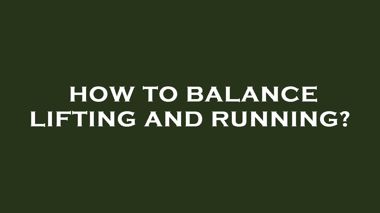 How to balance lifting and running? - YouTube