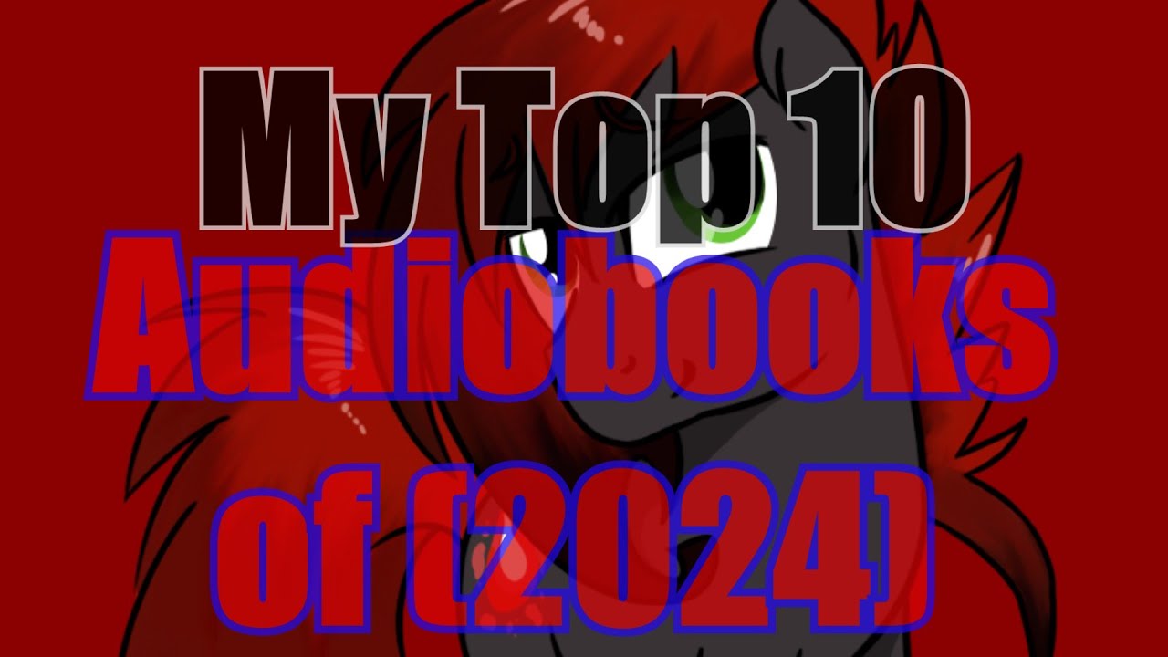 My Top Ten Audiobooks of (2024) Compilation - YouTube