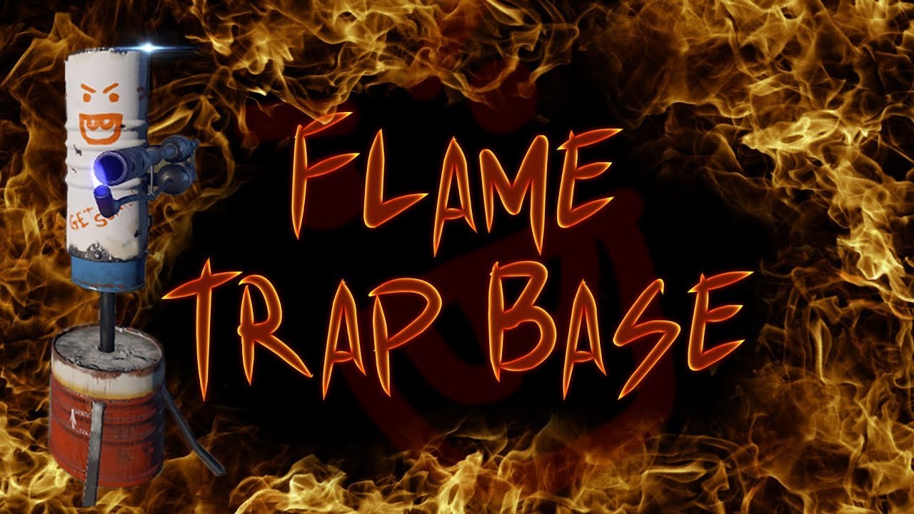 RUST 2018| THE FLAME CHAIR TRAP BASE! SUPER SUPER EASY!!! - YouTube