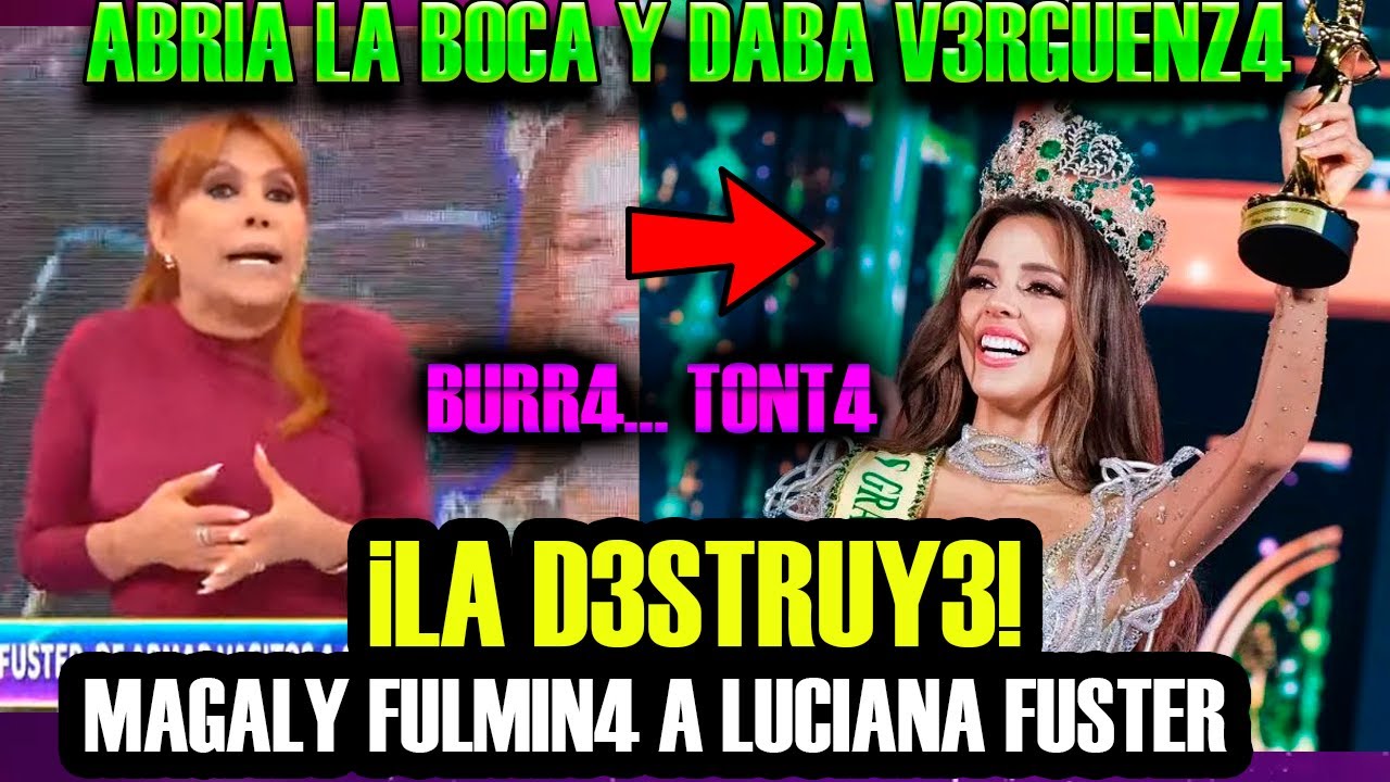 MAGALY MEDINA D3STRUYE A LUCIANA FUSTER TRAS GANAR MISS GRAND - YouTube