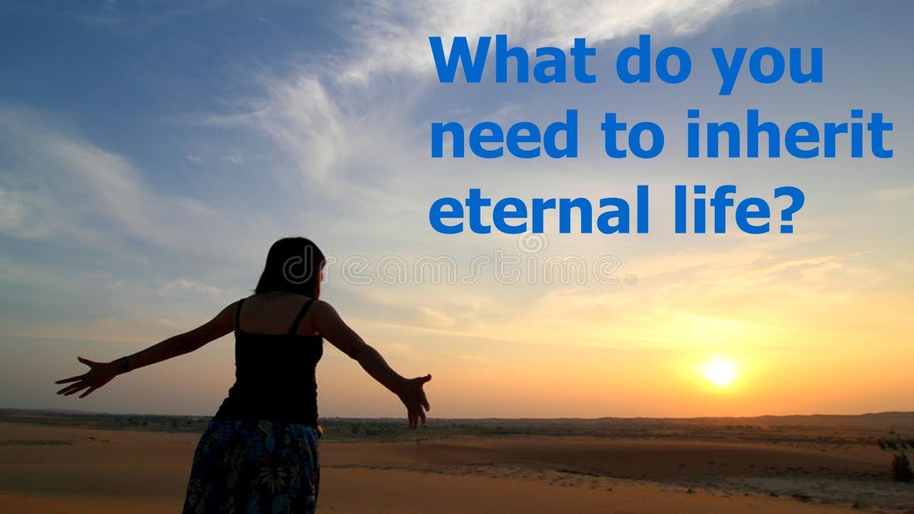 What Do You Need To Inherit Eternal Life? - YouTube