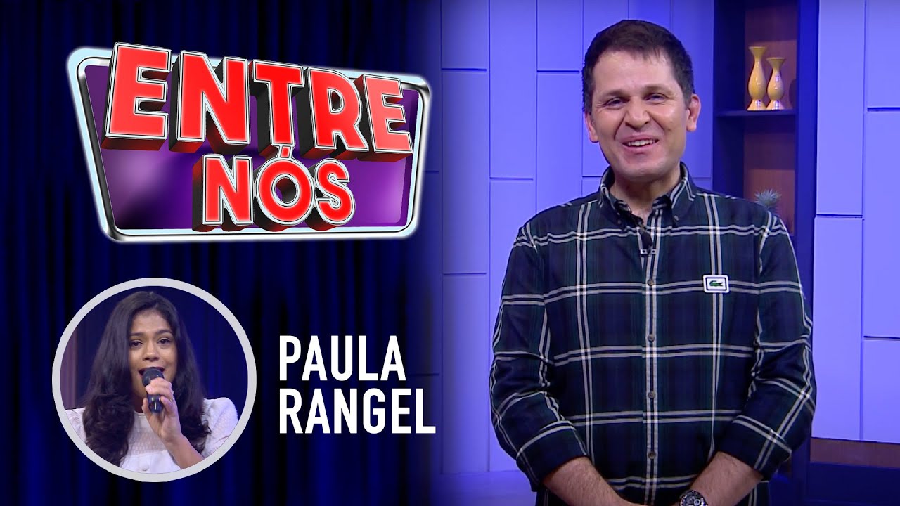 Paula Rangel | Programa Entre Nós - YouTube